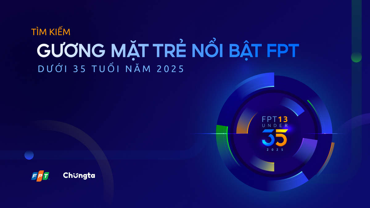 FPT 13 Under 35 2025 | Tìm kiếm gương mặt trẻ tiêu biểu